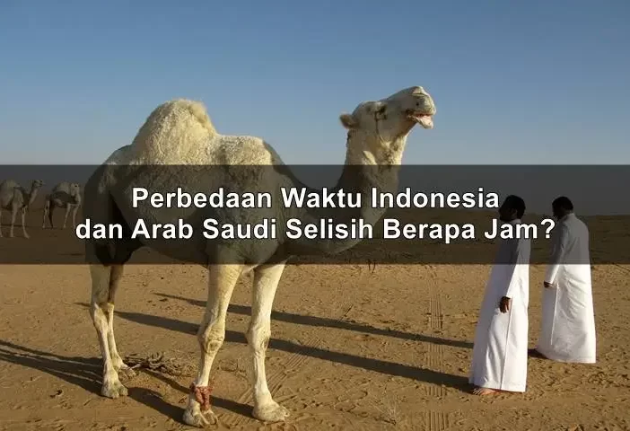 Perbedaan Waktu Indonesia dan Arab Saudi Selisih Berapa Jam?